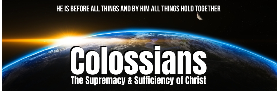 Colossians: The Supremacy and Sufficiency of Christ